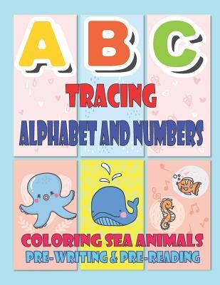 ABC Tracing Alphabet and Numbers Coloring Sea Animals: Letters and ...