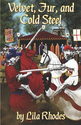 Velvet, Fur, and Cold Steel (Albin and the Jouster) by Lila Rhodes ...