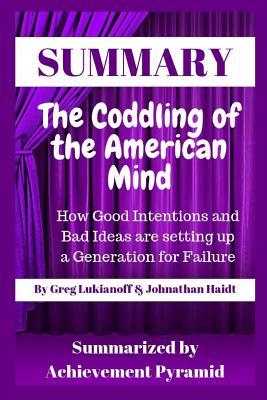 Summary: The Coddling of the American Mind: How Good Intentions and Bad ...