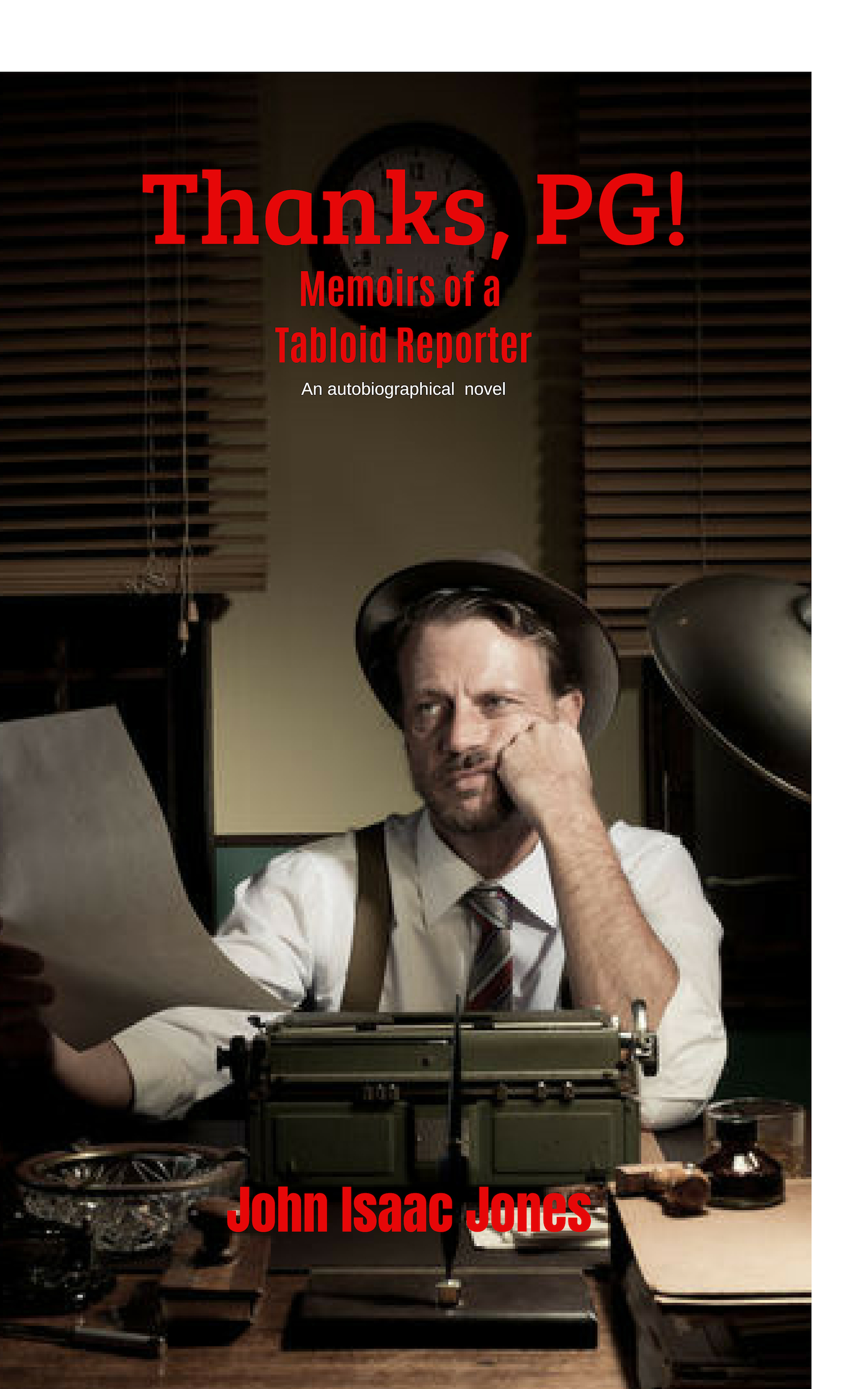 Thanks, PG!:Memoirs of a Tabloid Reporter by John Isaac Jones | Goodreads