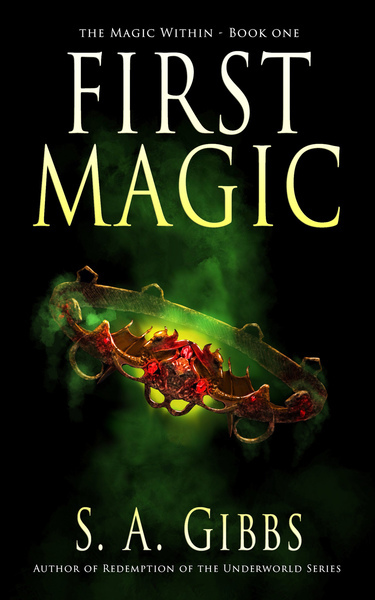 First Magic (The Magic Within #1) by S.A. Gibbs | Goodreads