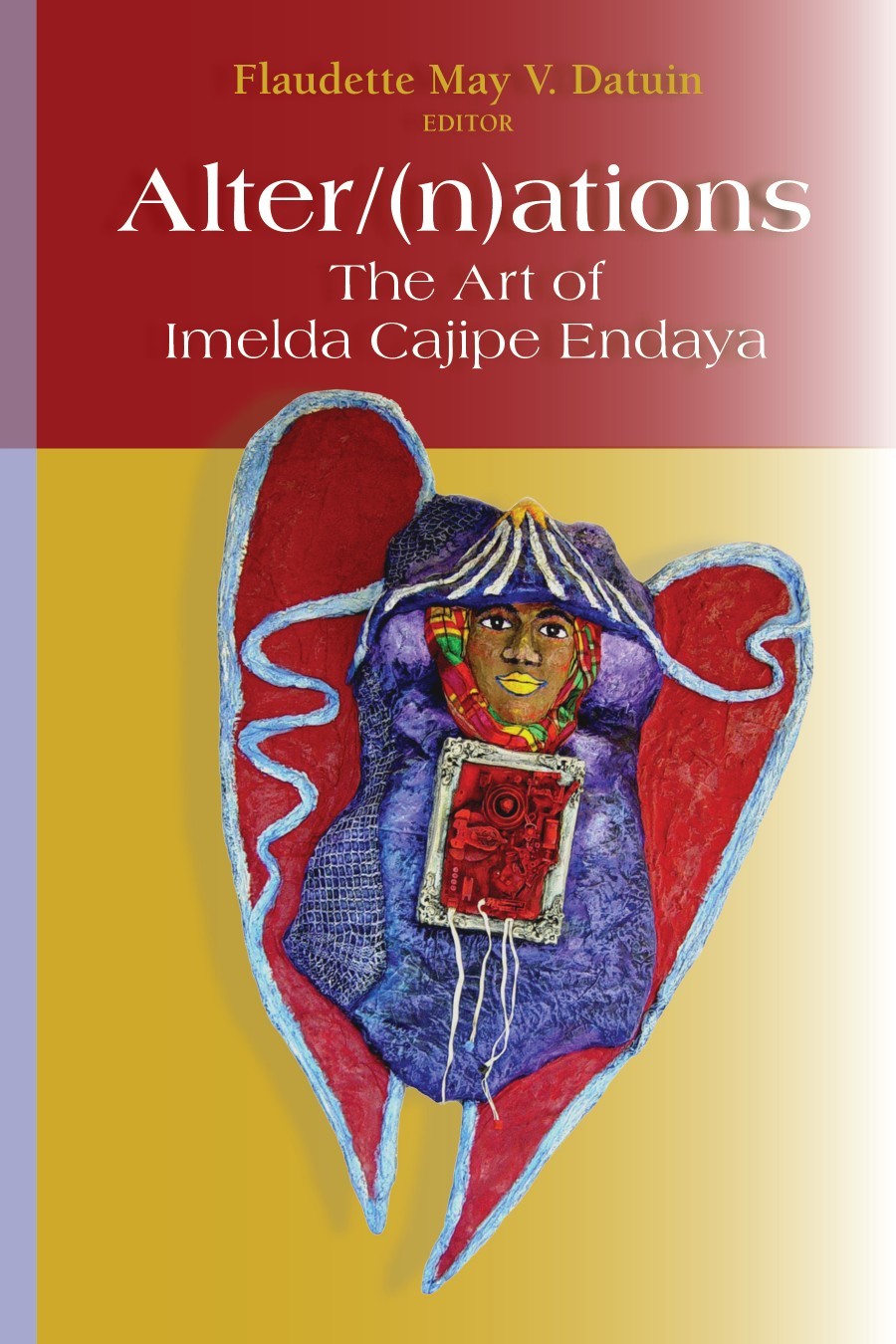 Alter/(n)ations: The Art of Imelda Cajipe Endaya by Flaudette May V ...