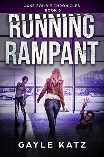 Running Rampant (Jane Zombie Chronicles #6) by Gayle Katz | Goodreads