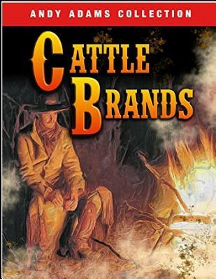 Cattle Brands (Annotated) by Andy Adams | Goodreads