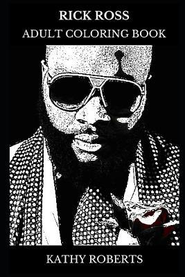 Rick Ross Adult Coloring Book: Legendary Rapper and Hip Hop Prodigy ...