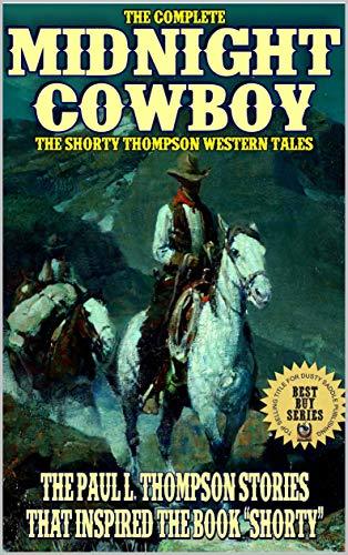The Complete Midnight Cowboy: The Shorty Thompson Western Tales by Paul ...