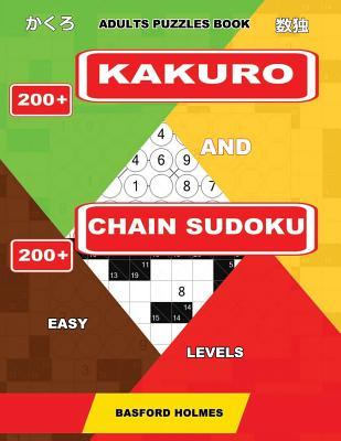 Adults puzzles book. 200 Kakuro and 200 Chain Sudoku. Easy levels ...