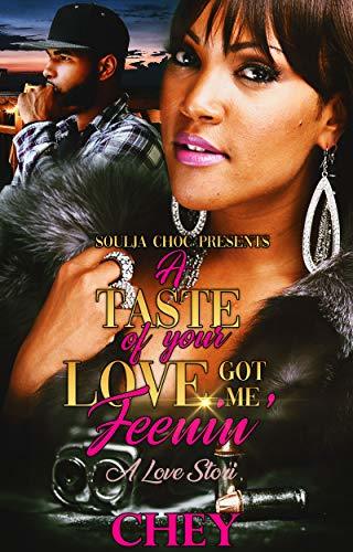 A Taste of Your Love Got Me Feenin' by Chey | Goodreads
