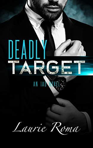Deadly Target (The IAD Agency #3) by Laurie Roma | Goodreads