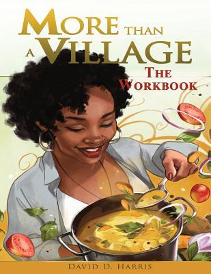 More Than a Village: The Workbook by David D. Harris | Goodreads