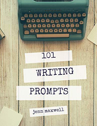 101 Writing Prompts: Break Through Your Writer's Block and Finish Your ...