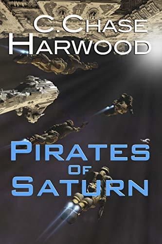 Pirates of Saturn (The Saturn Series Book 2) by C. Chase Harwood ...
