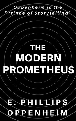 The Modern Prometheus by E. Phillips Oppenheim | Goodreads