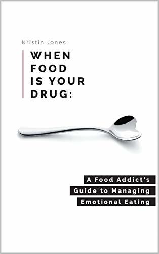 When Food Is Your Drug: A Food Addict's Guide to Managing Emotional ...