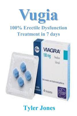 Vugia: 100% Erectile Dysfunction Treatment in 7 Days by Tyler Jones ...