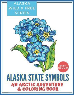 Alaska State Symbols: An Arctic Adventure & Coloring Book by Kristi ...