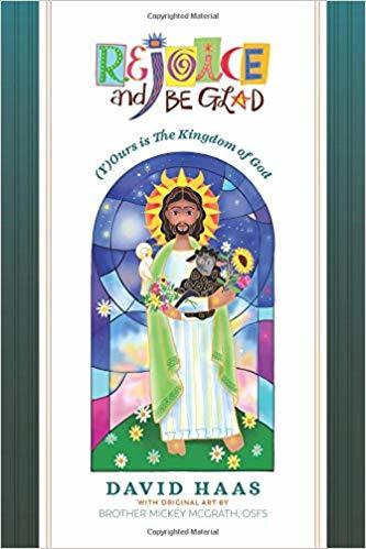 Rejoice and Be Glad: (Y)Ours is the Kingdom of God by David Haas ...