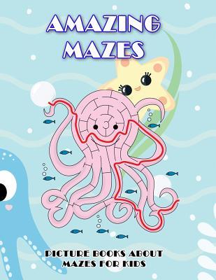 Amazing Mazes: Picture Books about Mazes for Kids by Alan Lester ...