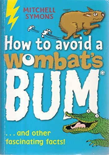 How to Avoid a Wombats Bum by Mitchell Symons | Goodreads