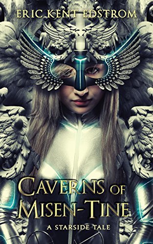 Caverns Misen-Tine: A Starside Tale by Eric Kent Edstrom | Goodreads