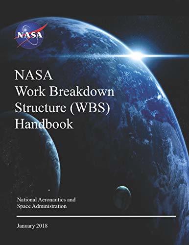 NASA Work Breakdown Structure (WBS) Handbook: NASA SP-2016-3404 Rev.1 ...