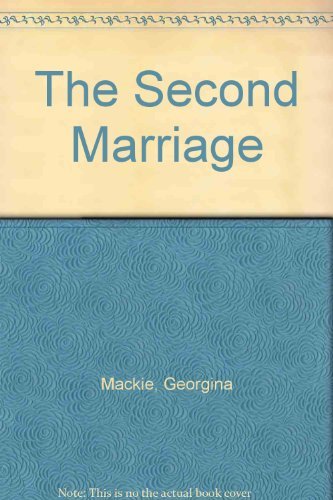 The Second Marriage by Georgina Mackie | Goodreads