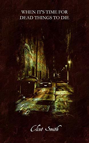 When It's Time For Dead Things To Die by Clint Smith | Goodreads
