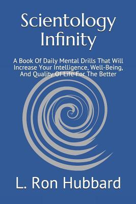 Scientology Infinity: A Book of Daily Mental Drills That Will Increase Your Intelligence, Well ...