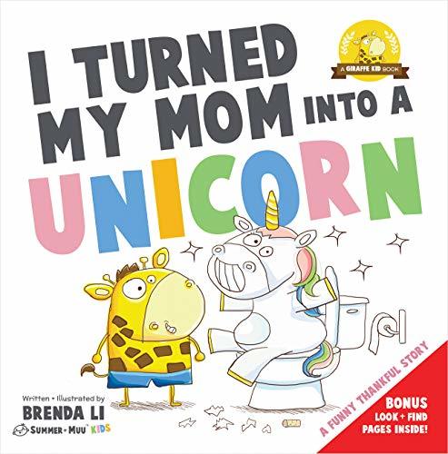 I Turned My Mom Into a Unicorn: A funny thankful story by Brenda Li ...