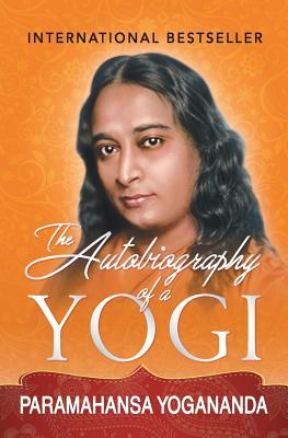 The Autobiography of a Yogi by Paramahansa Yogananda | Goodreads