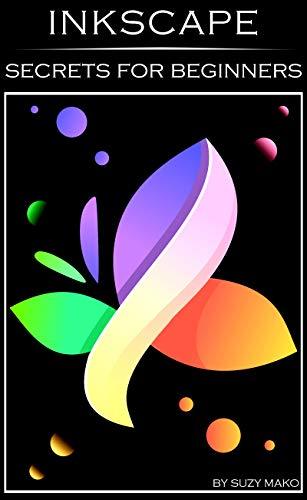 Inkscape Secrets for Beginners: Inkscape book with youtube videos ...