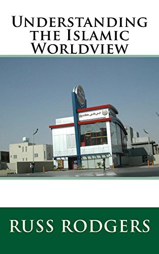 Understanding the Islamic Worldview by Russ Rodgers | Goodreads