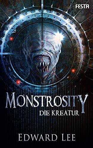 Monstrosity - Die Kreatur (German Edition) by Edward Lee | Goodreads