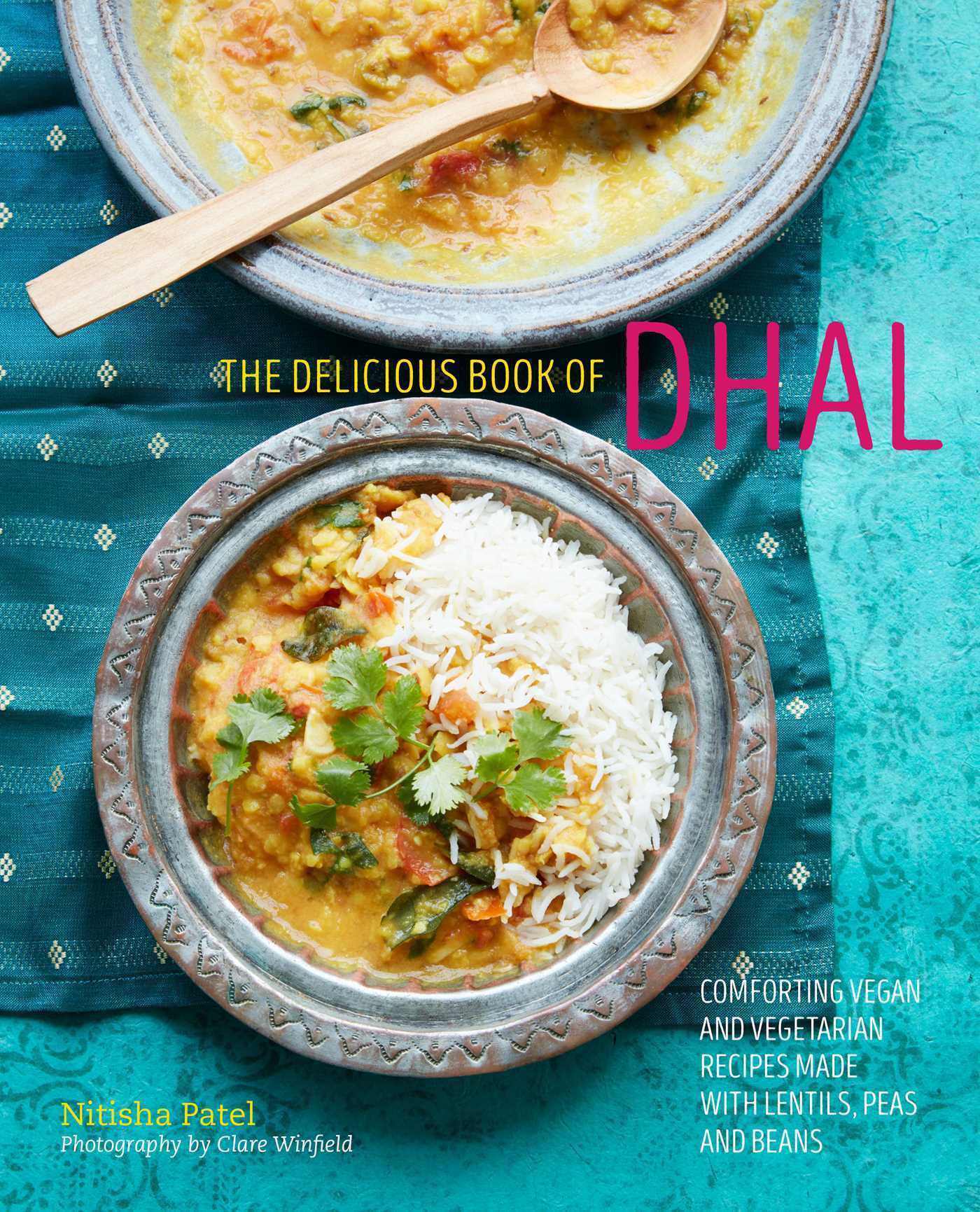 The delicious book of dhal: Comforting vegan and vegetarian recipes ...
