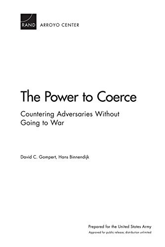 The Power to Coerce: Countering Adversaries Without Going to War by David C. Gompert | Goodreads