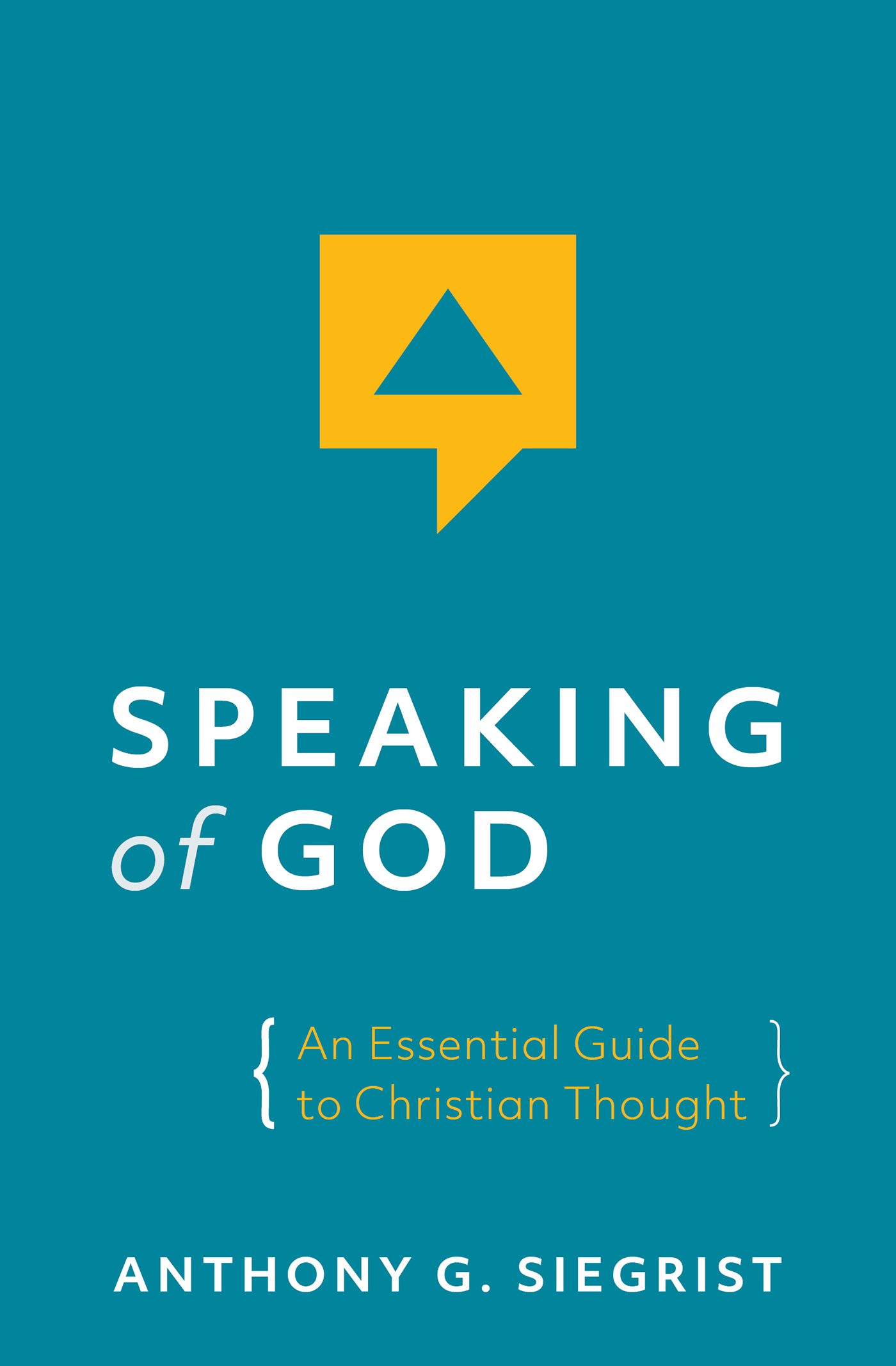 Speaking of God: An Essential Guide to Christian Thought by Anthony G ...