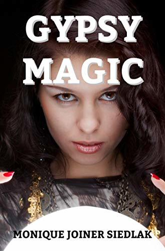 Gypsy Magic by Monique Joiner Siedlak | Goodreads