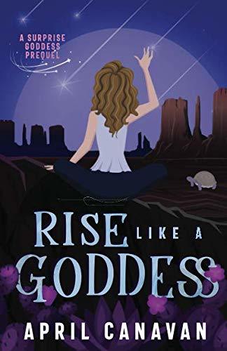 Rise Like a Goddess (Surprise Goddess Mystery, #0.5) by April Canavan ...