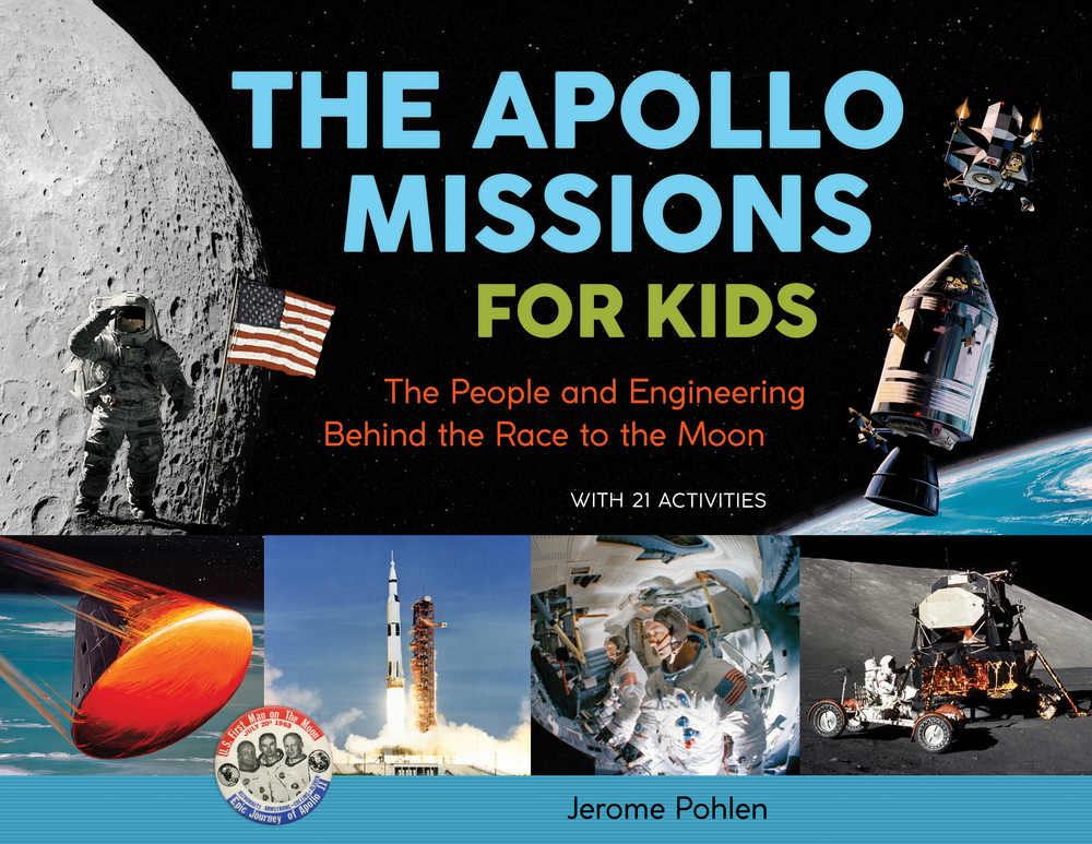 The Apollo Missions for Kids: The People and Engineering Behind the ...
