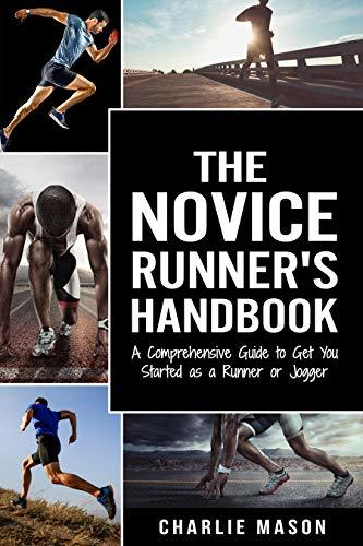 Runner's Handbook: A Comprehensive Guide to Get You Started as a Runner ...
