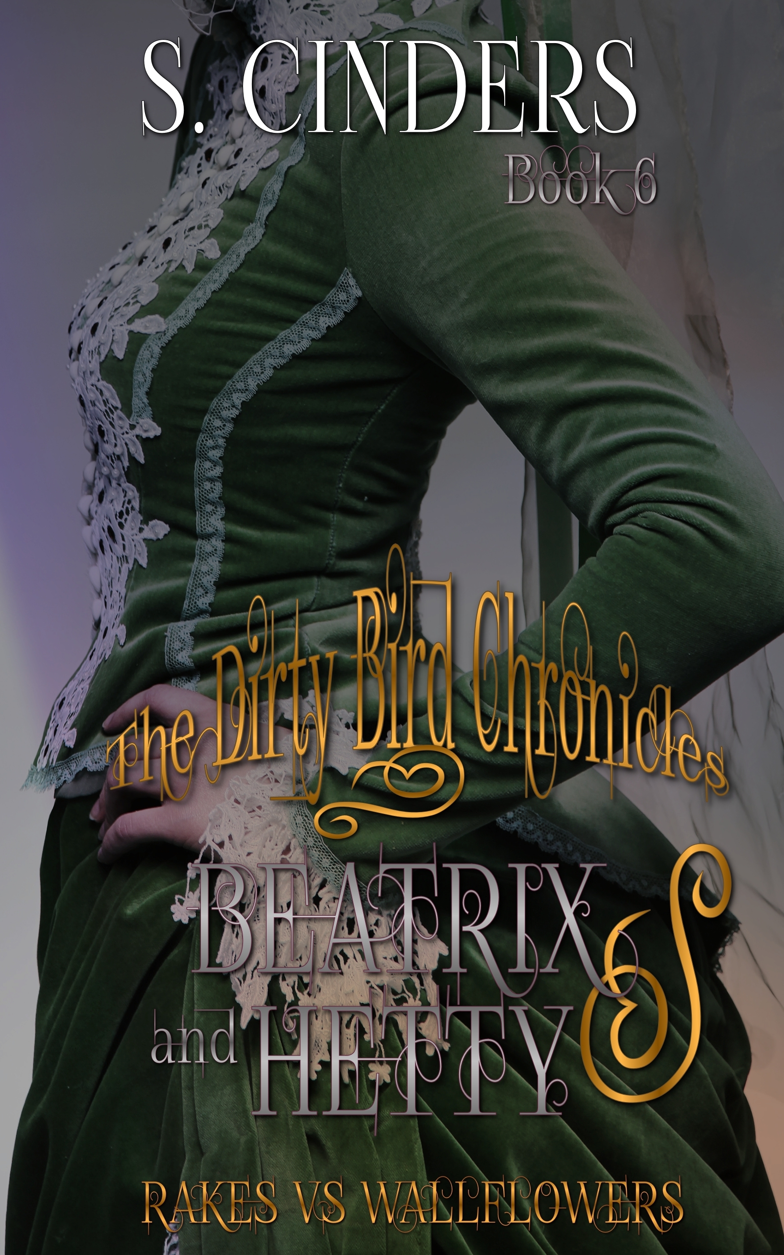 The Dirty Bird Chronicles: Beatrix & Hetty: Book 6 by S. Cinders | Goodreads