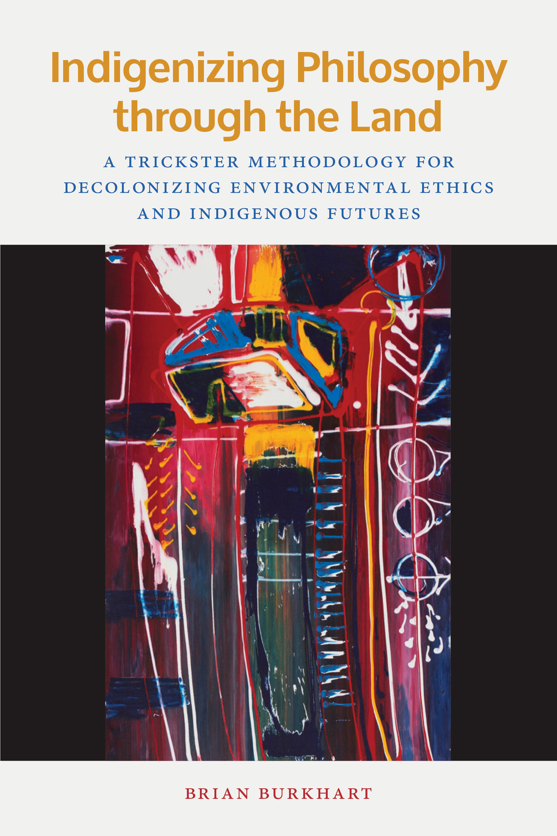 Indigenizing Philosophy through the Land: A Trickster Methodology for ...