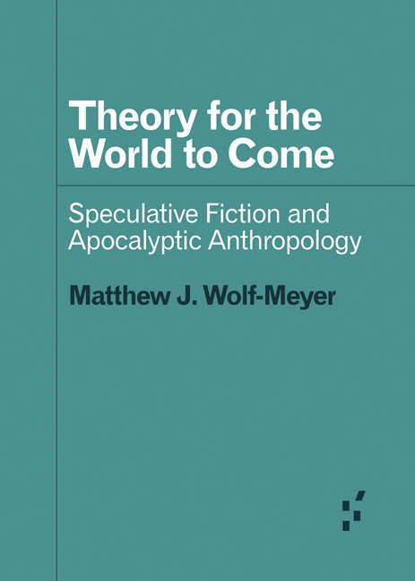 Theory for the World to Come: Speculative Fiction and Apocalyptic ...
