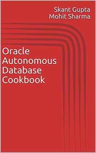 Oracle Autonomous Database CookBook by Skant Gupta | Goodreads