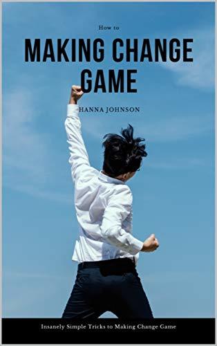 How to Making Change Game with These Easy Changes: Insanely Simple ...