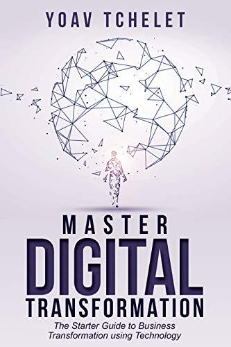 Digital Transformation: Master Digital Transformation In 7 Days by Yoav ...