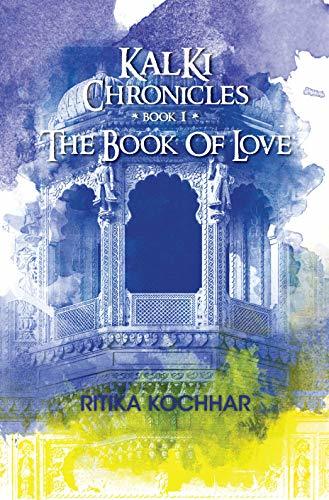 Weapons of Kalki: The Book of Love - Book 1 by Ritika Kochhar | Goodreads