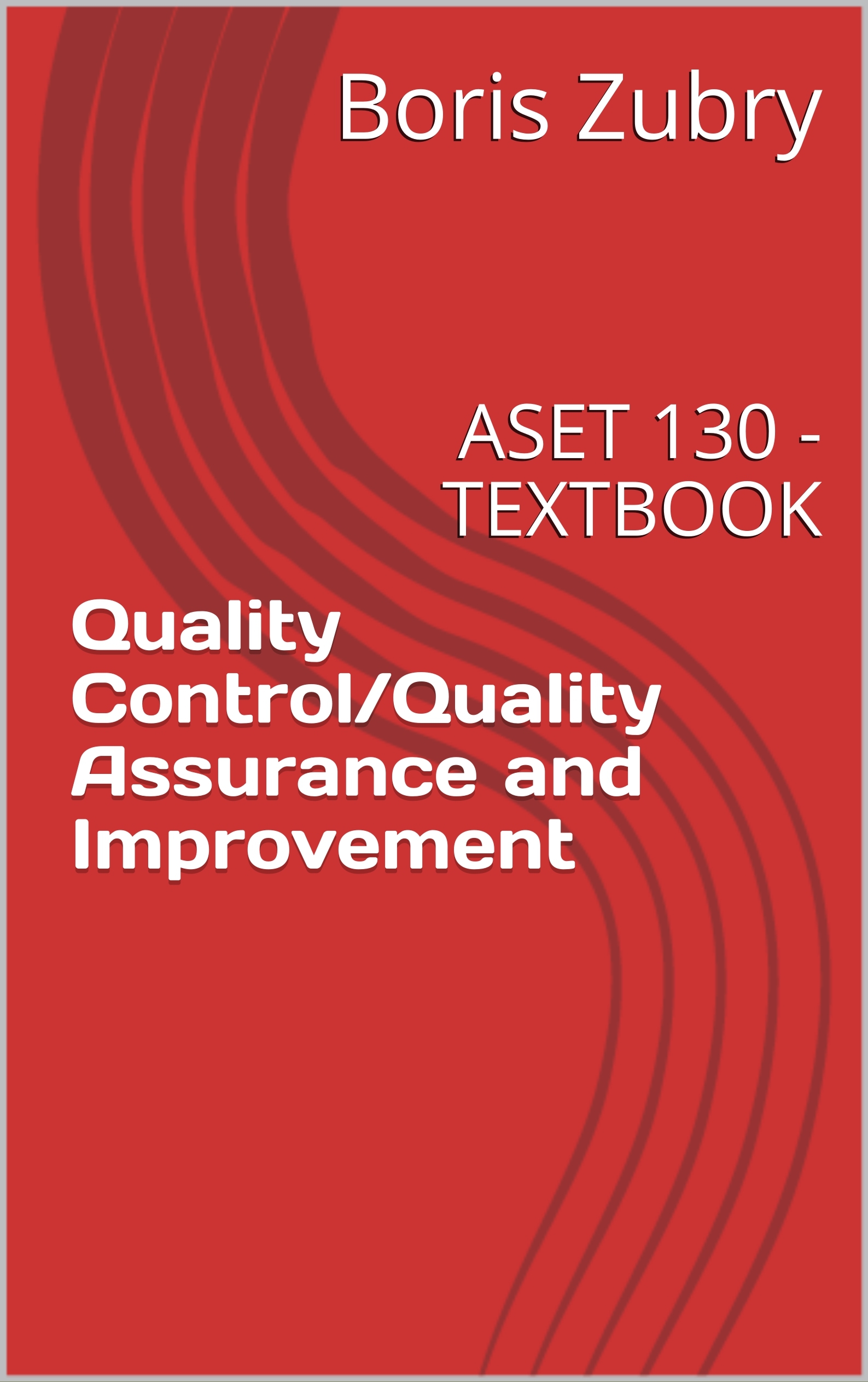 Quality Control/Quality Assurance and Improvement: ASET 130 - TEXTBOOK ...