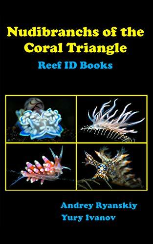 Nudibranchs of the Coral Triangle: Reef ID Books by Andrey Ryanskiy ...
