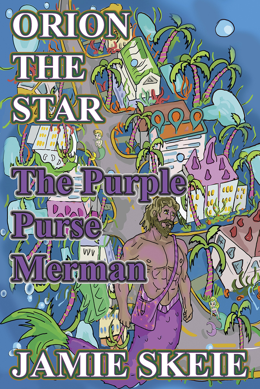 Orion the Star: The Purple Purse Merman by Jamie Skeie | Goodreads